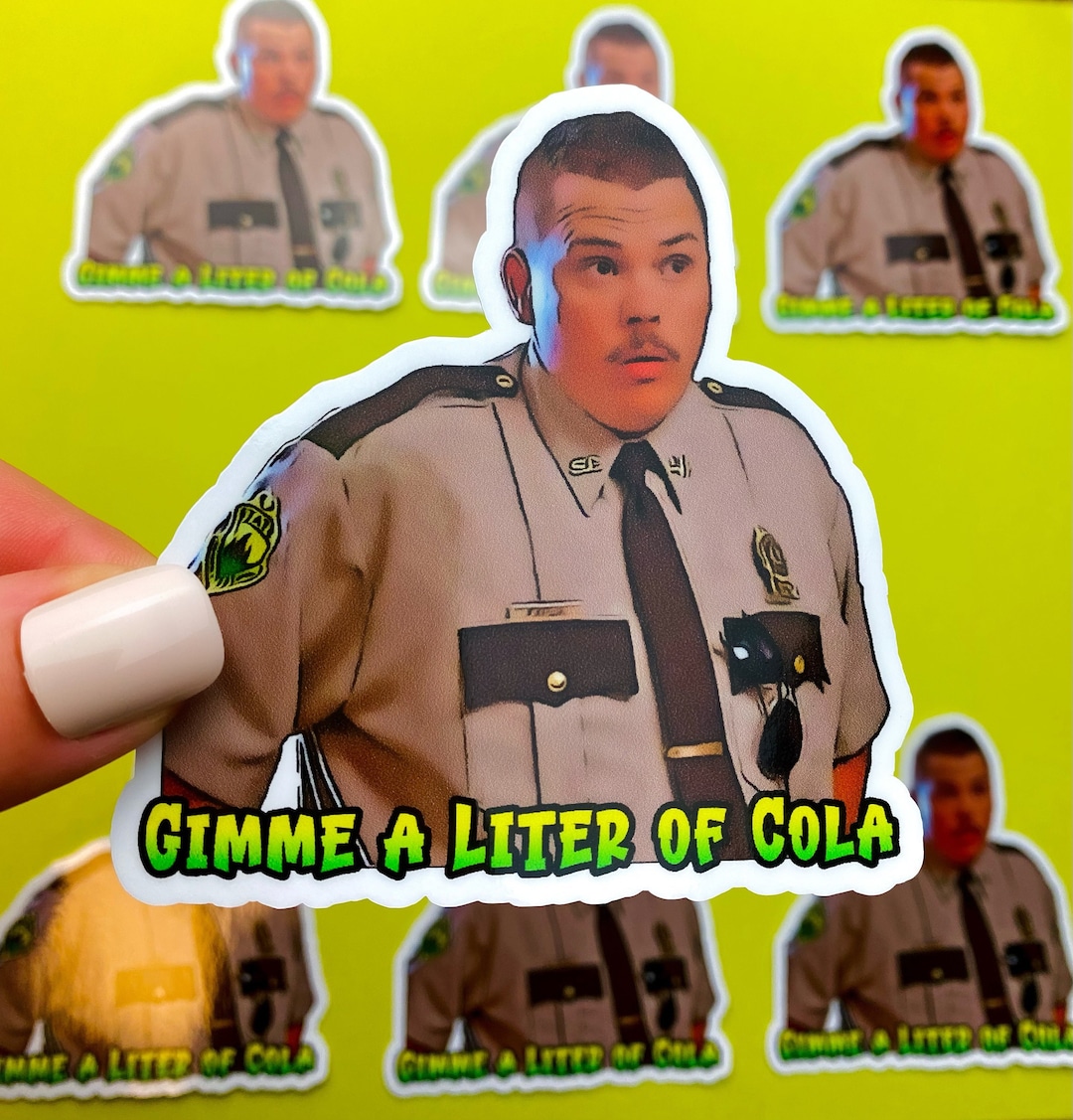 Super Troopers Farva Sticker Liter of Cola, Police Sticker | Officially ...