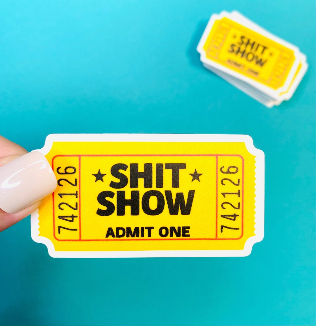 Shit Show Funny Sticker - Ticket to the Shit Show - Adult Stickers ...