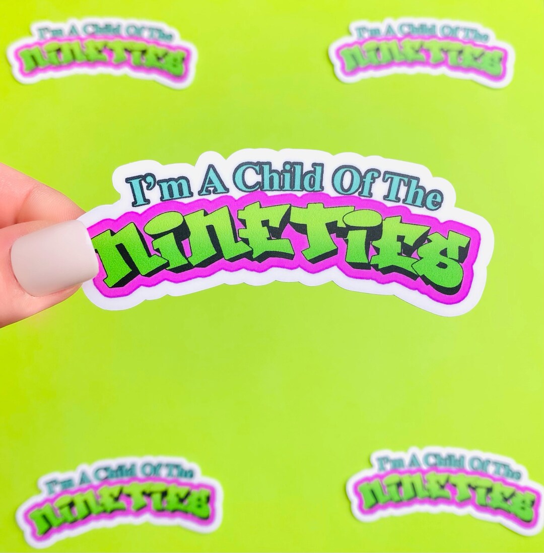 Nineties 90s Sticker - Child of the Nineties Fresh Font Throwback 90s ...