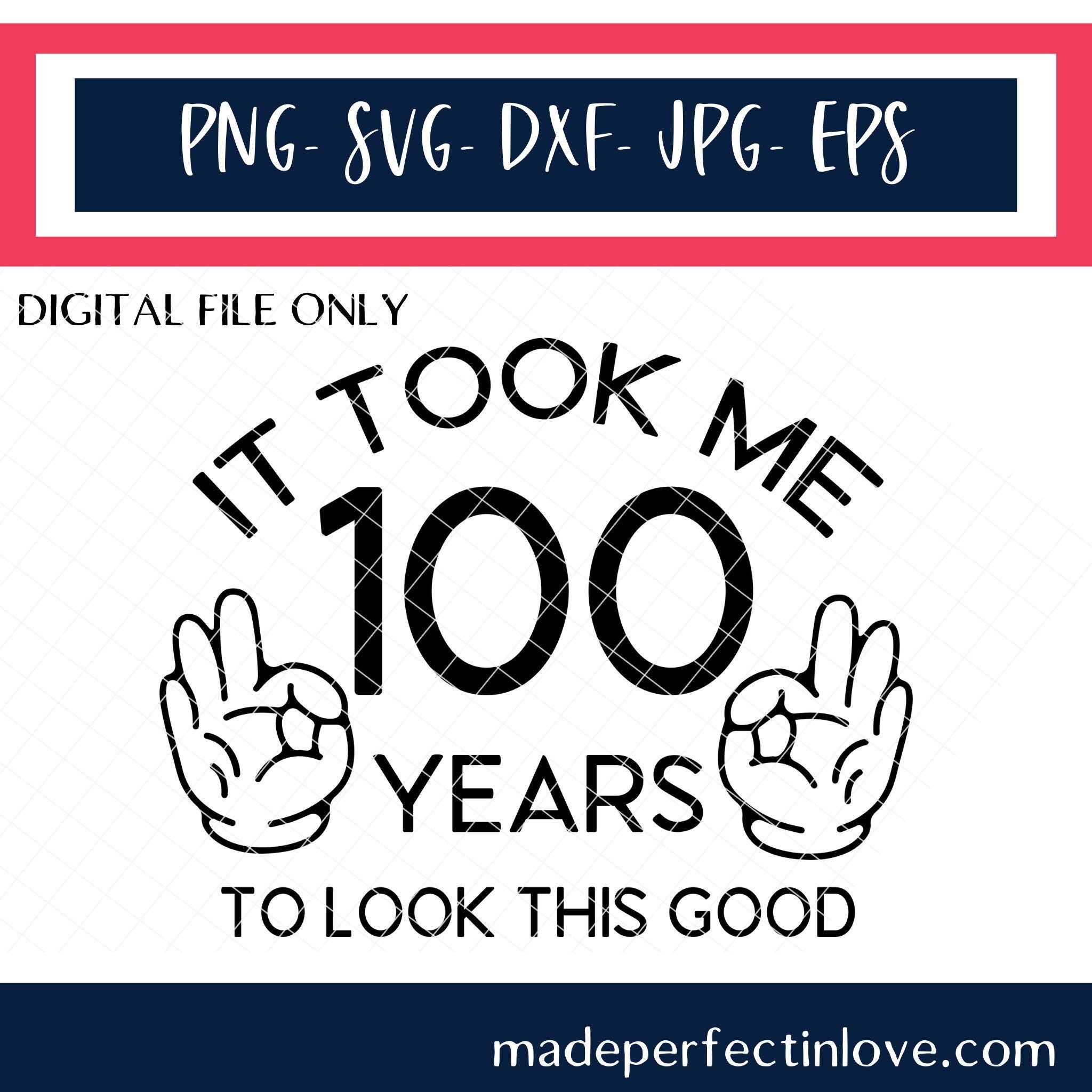 It Took Me 100 Years to Look This Good Svg, Birthday Svg, Birthday ...