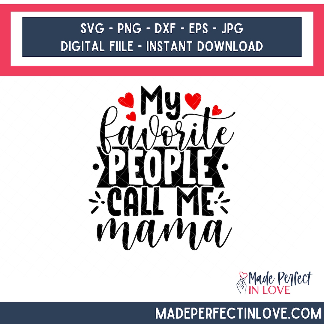 My Favorite People Call Me Mama Svg, My Favorite People Call Me Mama Png, Instant Digital ...