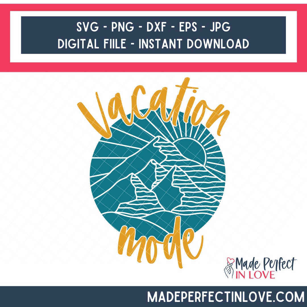 Vacation Mode Png Vacation Mode Svg Mountain Vacation Svg Mountain ...