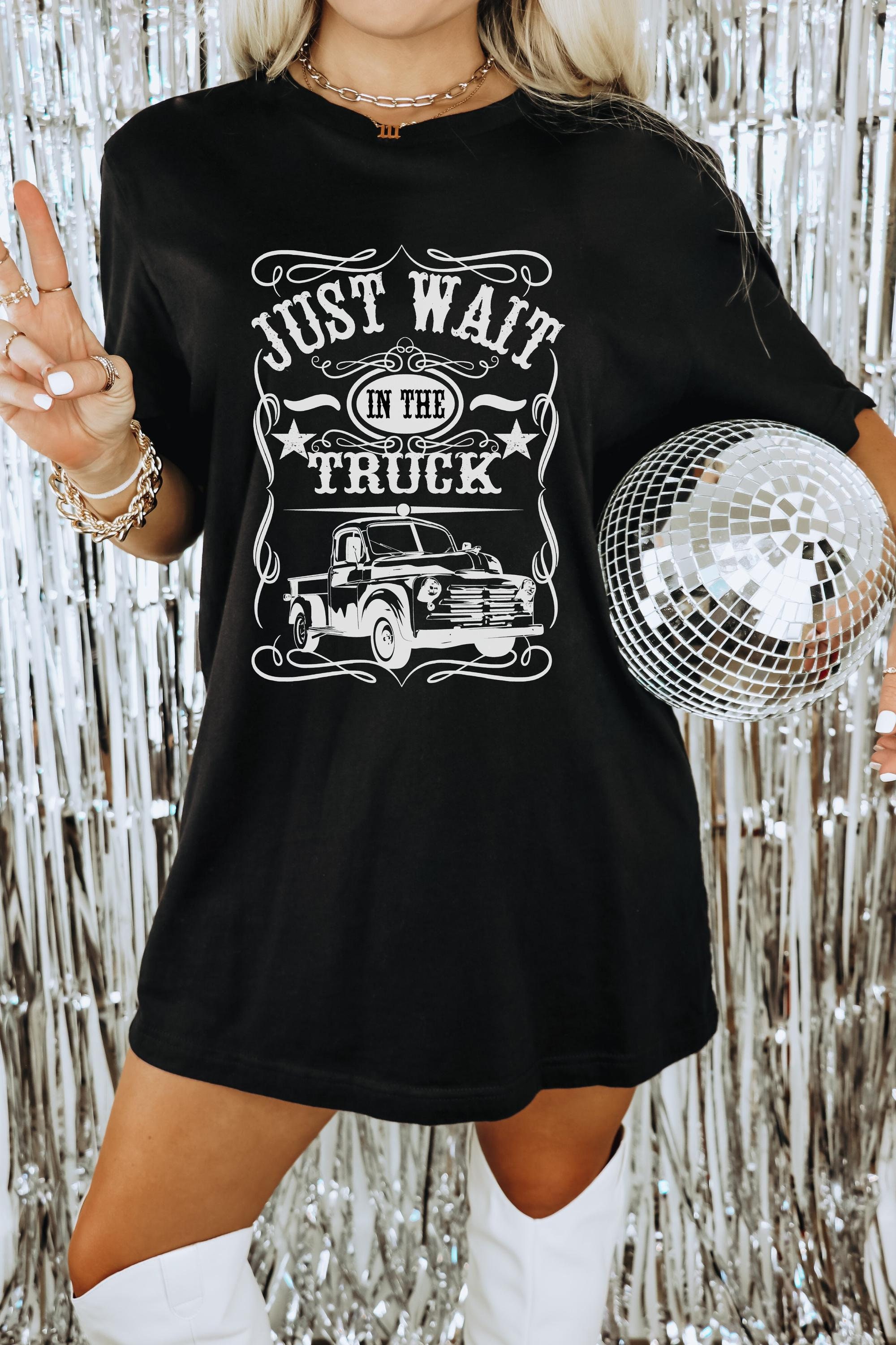 Just Wait in the Truck PNG Nashville PNG Country Music - Etsy