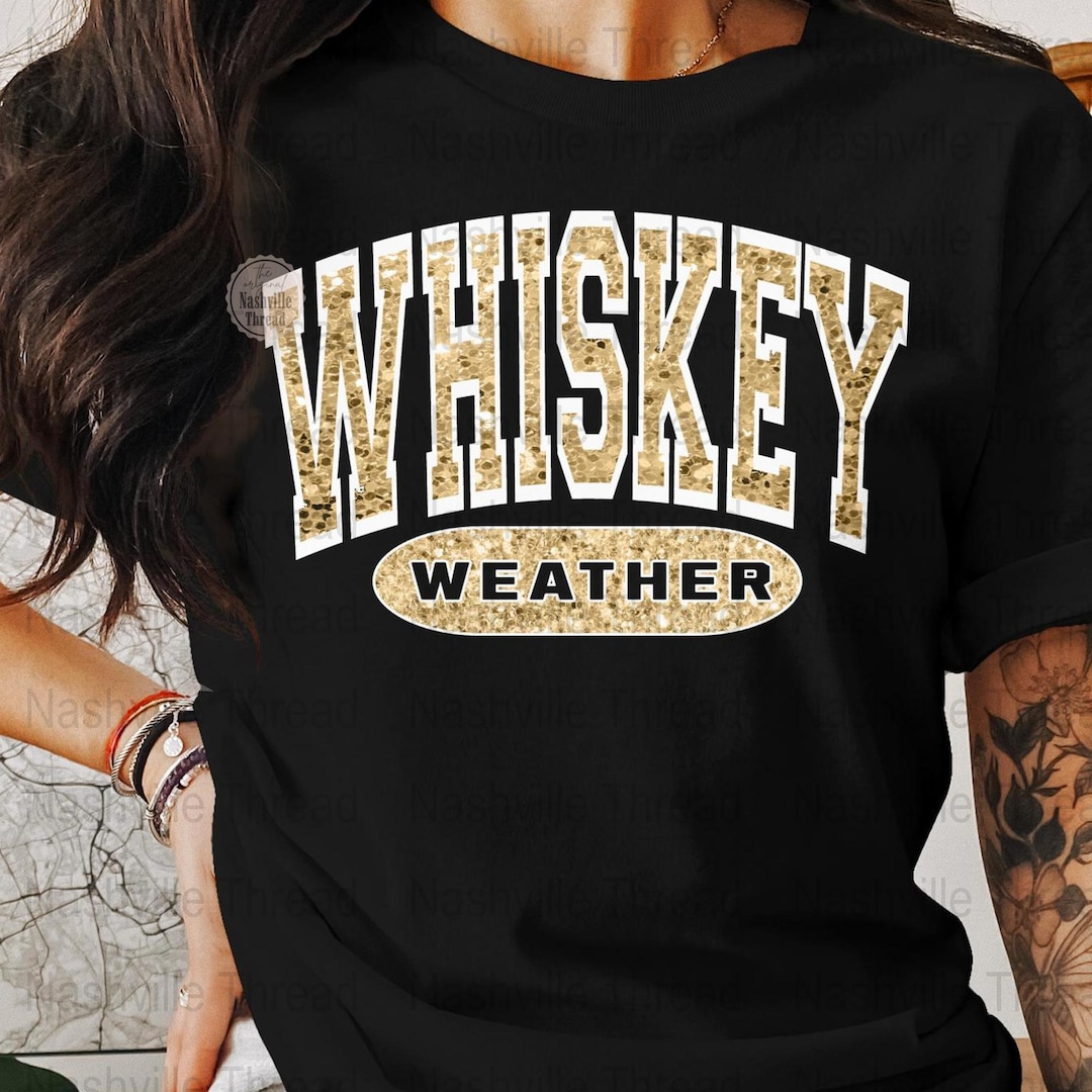 Whiskey Weather, Whiskey PNG, Western Sublimation, Faux Glitter, May ...