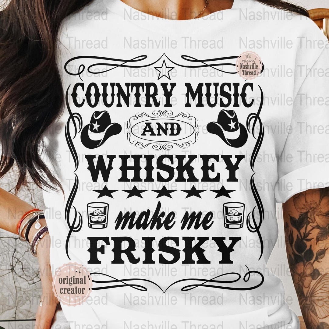 Country Music and and Whiskey, Make Me Frisky, Whiskey PNG, Frisky PNG ...