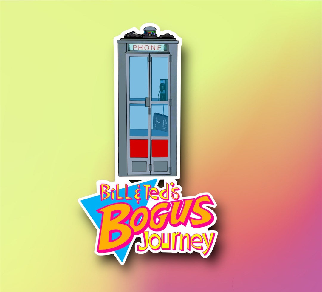 Bill and Ted’s Bogus Journey Sticker, Phone Booth, Wyld Stallyns ...