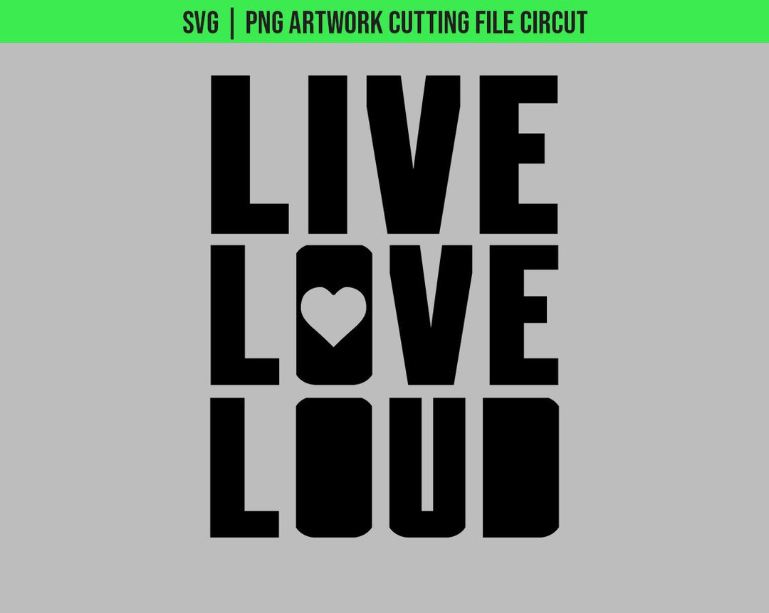 Live Love Loud SVG File Circut Cut File Svg Png Instant - Etsy Australia