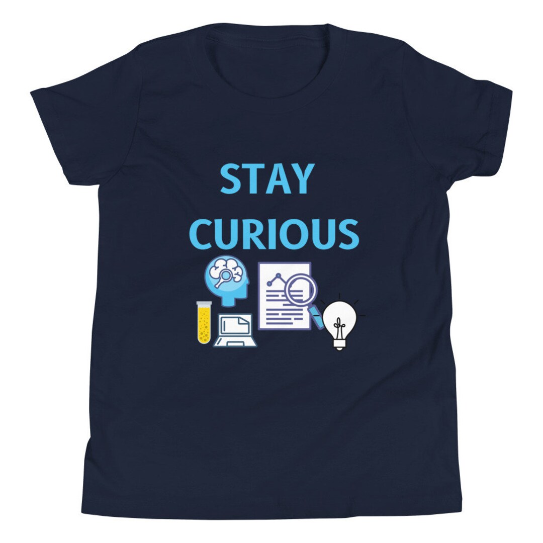 STAY CURIOUS, Creative Tshirts for Kids, Science, Fun Slogans for Kids ...