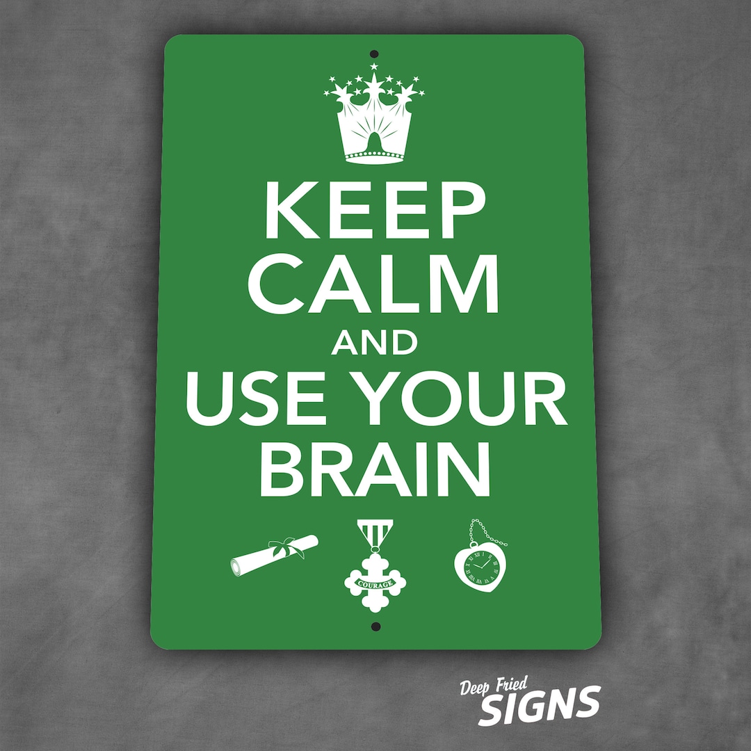Keep Calm and Use Your Brain Oz Plastic Sign 00013 - Etsy