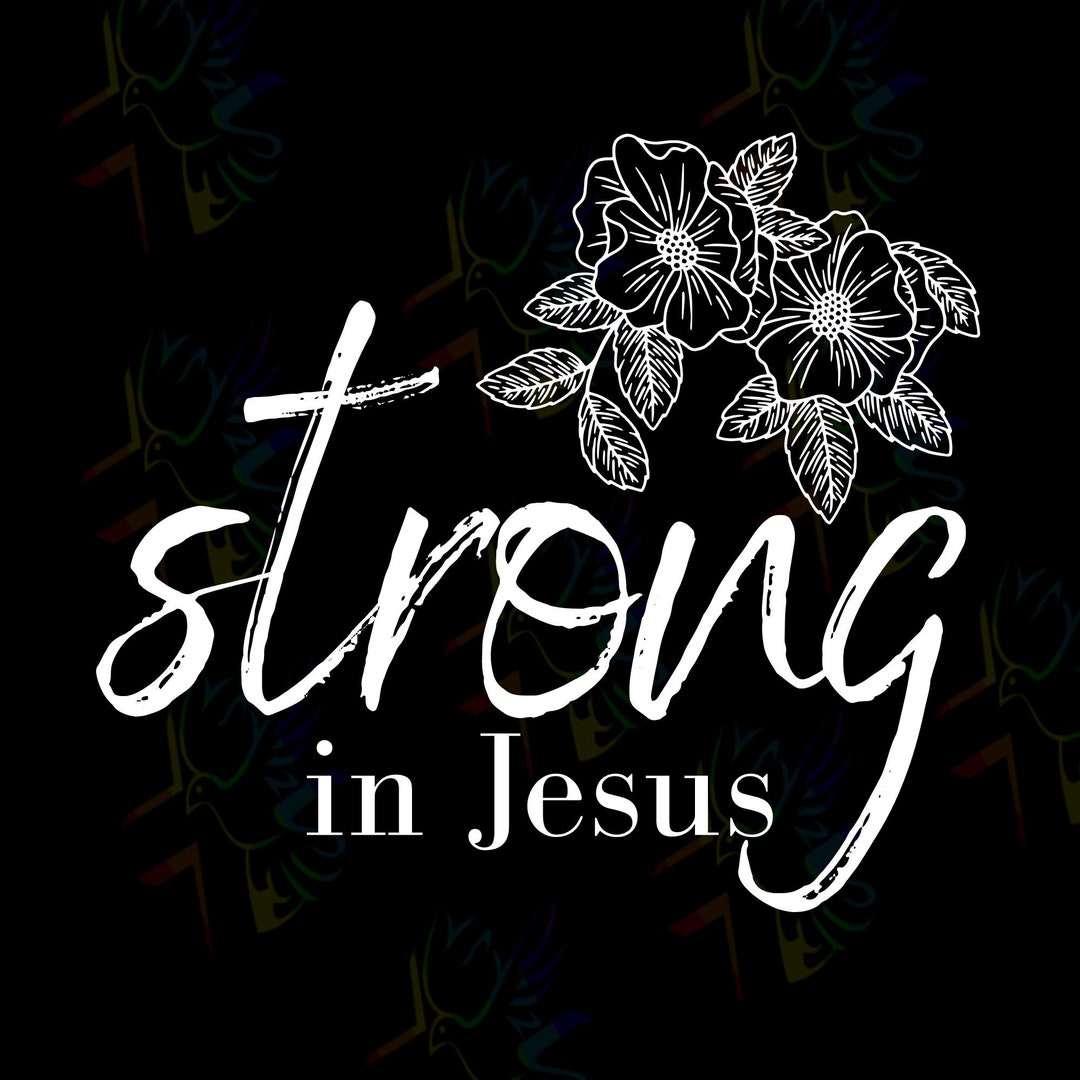 Christian PNG SVG JPEG Strong in Jesus Bible Verse - Etsy