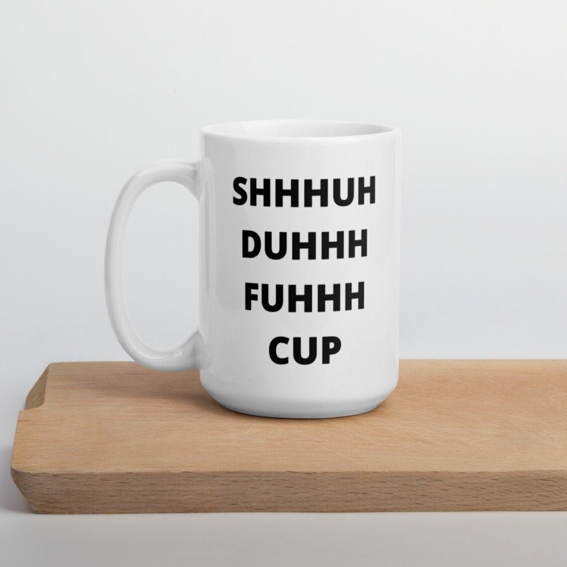 Shuh Duh Fuh Cup, Shuh Da Fuh, Shut the Fuck Up, Funny Coffee Mug ...