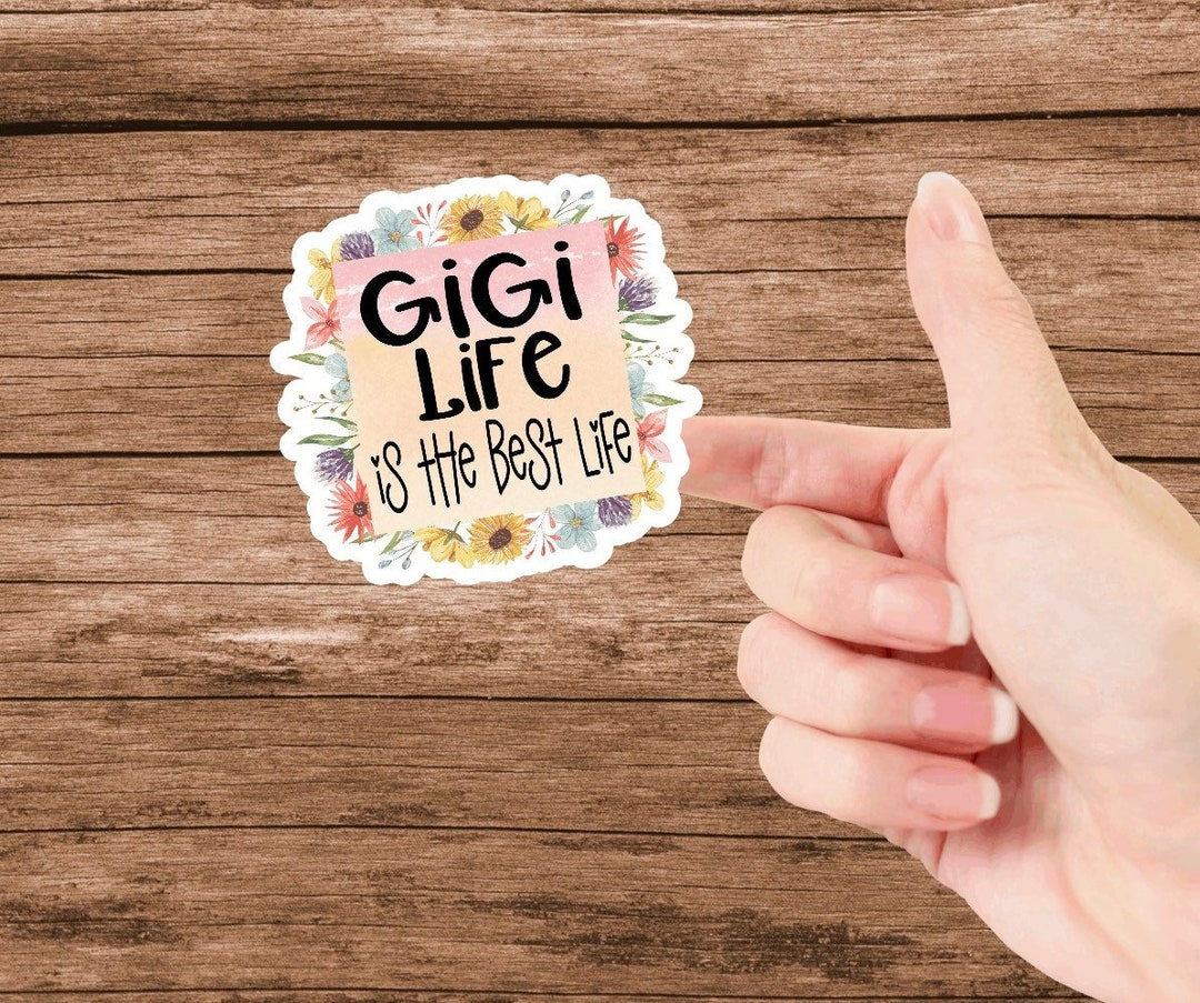 Gigi Life is the Best Life Vinyl Sticker, Laptop Sticker, Gift for Gigi ...