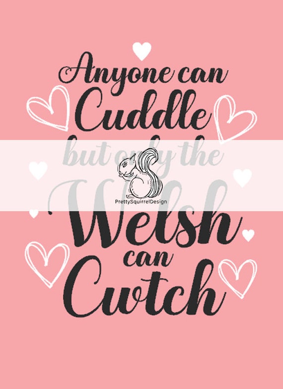 Print or Cut Welsh Cwtch Print quote wall art: Anyone can cuddle but ...