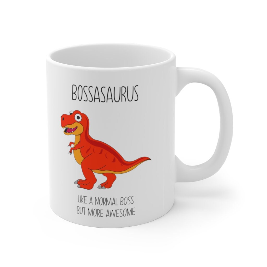 Bossasaurus Mug Like A Normal Boss but More Awesome Funny - Etsy