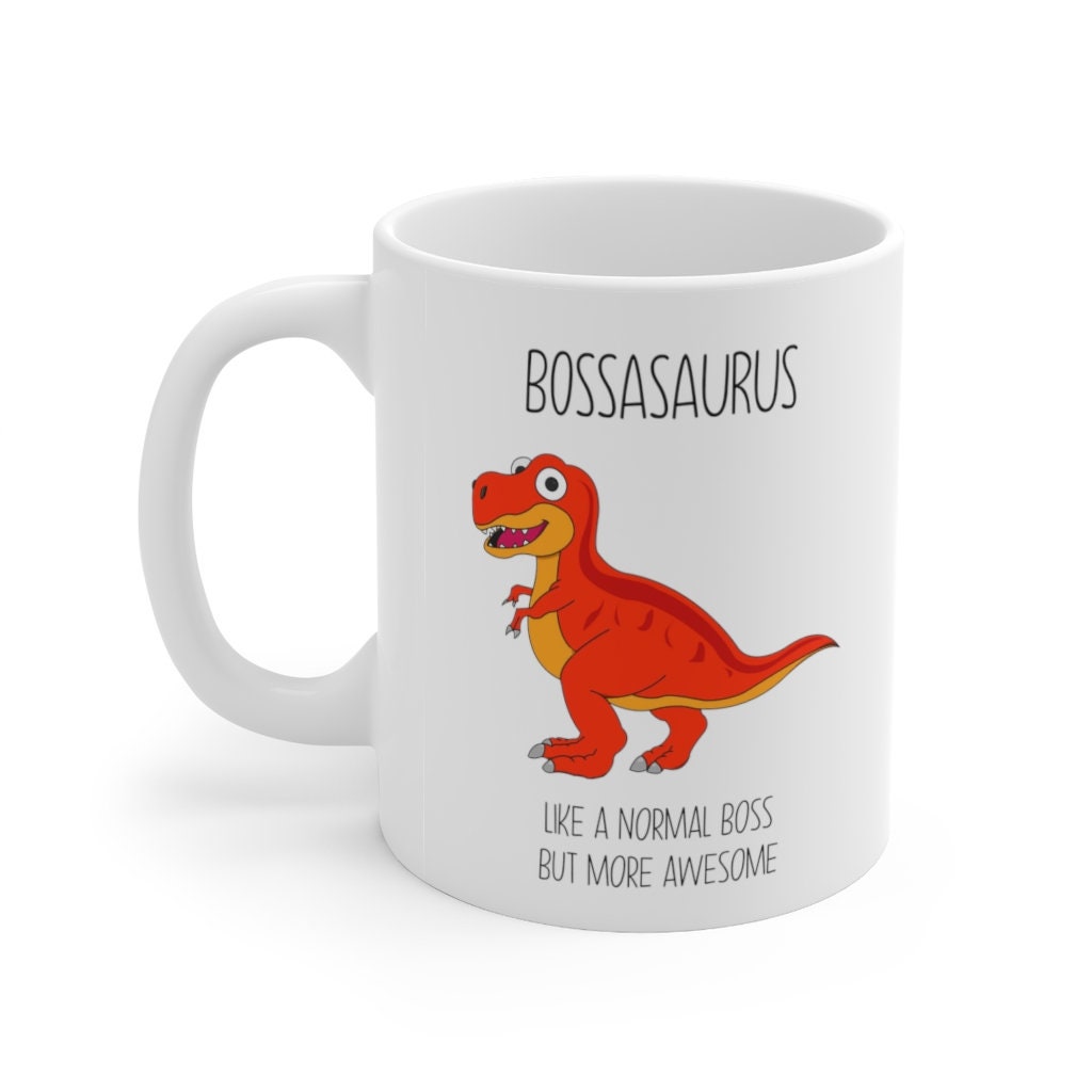 Bossasaurus Mug Like A Normal Boss but More Awesome Funny | Etsy