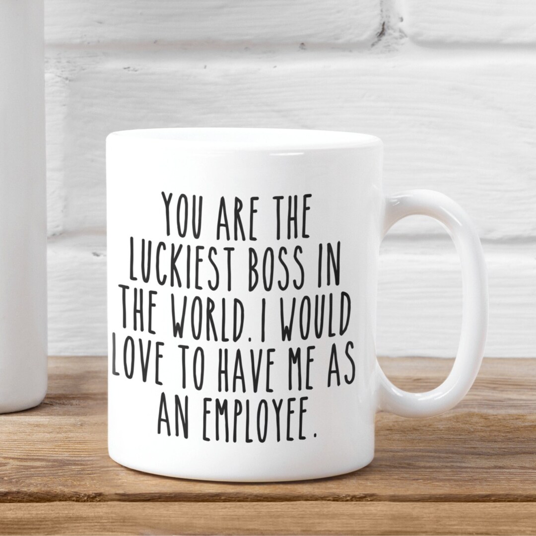 Funny Gift for Boss, Boss Gifts, Boss Coffee Mug, You Are the Luckiest ...