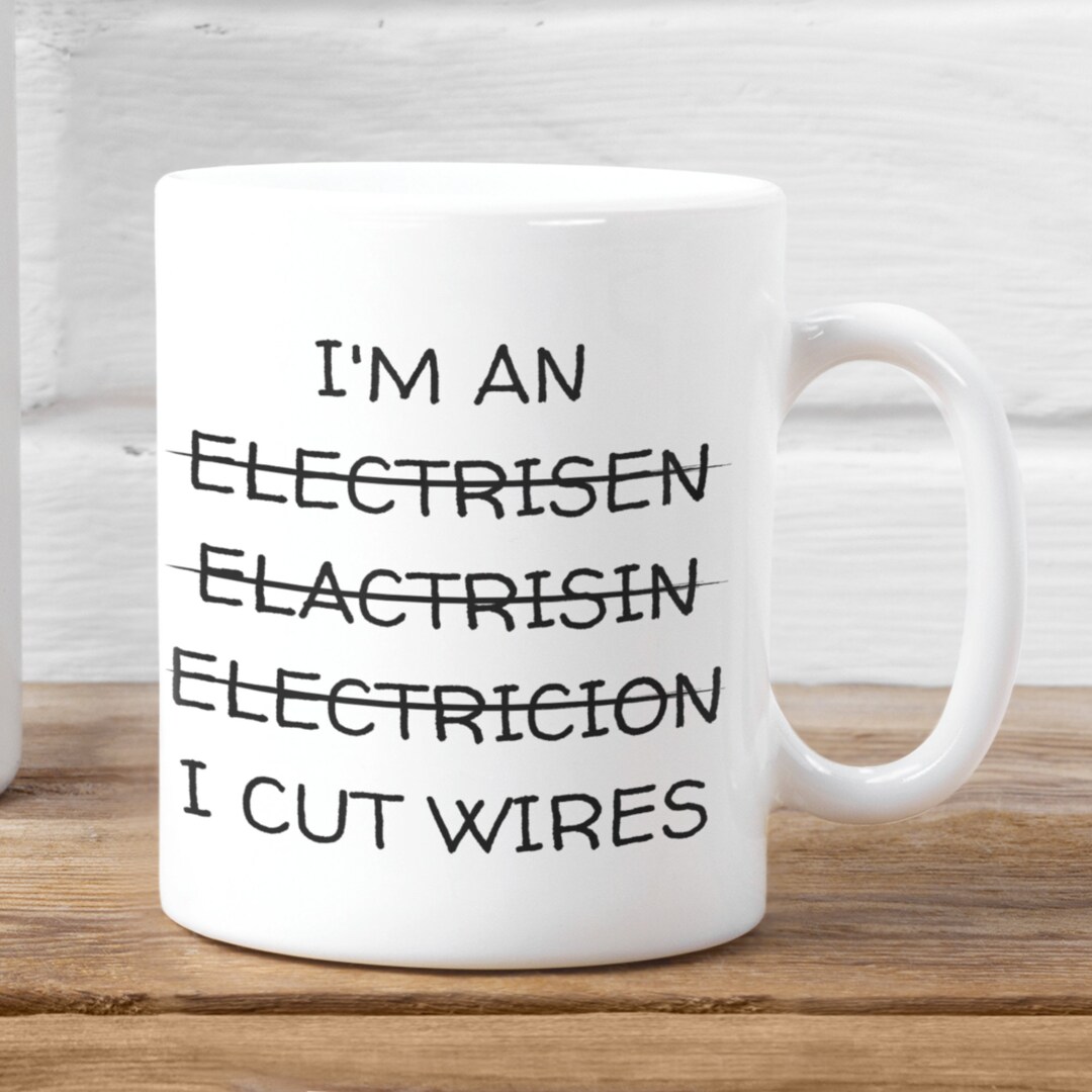I'm an ... I Cut Wires Coffee Mug, Funny Electrician Mug, Electrician ...