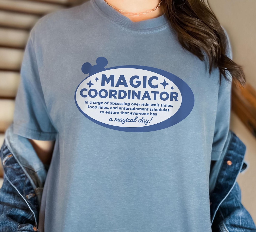 Magic Coordinator T-shirt, Disney Vacation Shirt, Disneyland Tee ...