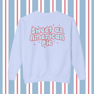 Sweet as American Pie Sweatshirt, 4th of July Shirt, Women's Patriotic ...