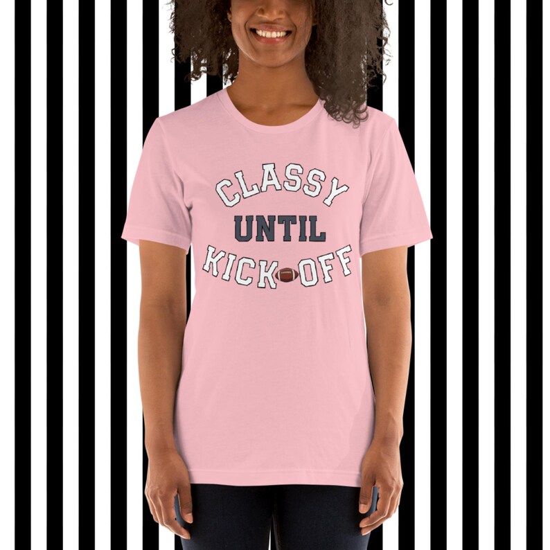 Classy Until Kick off Football T-shirt Football Shirt - Etsy
