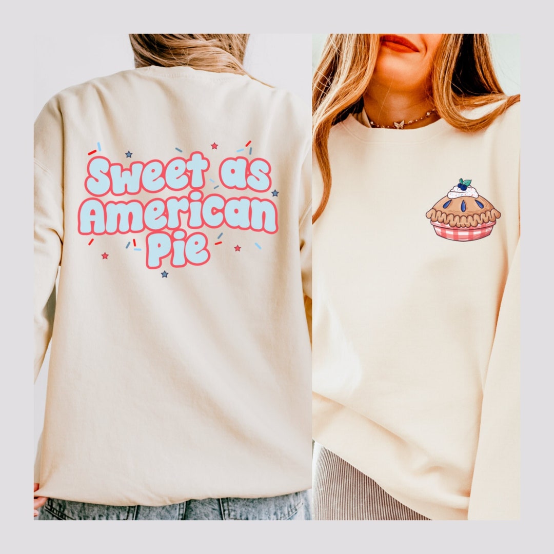 Sweet as American Pie Sweatshirt, 4th of July Shirt, Women's Patriotic ...
