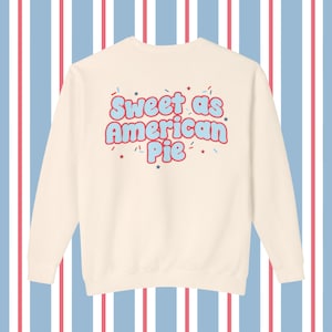 Sweet as American Pie Sweatshirt, 4th of July Shirt, Women's Patriotic ...
