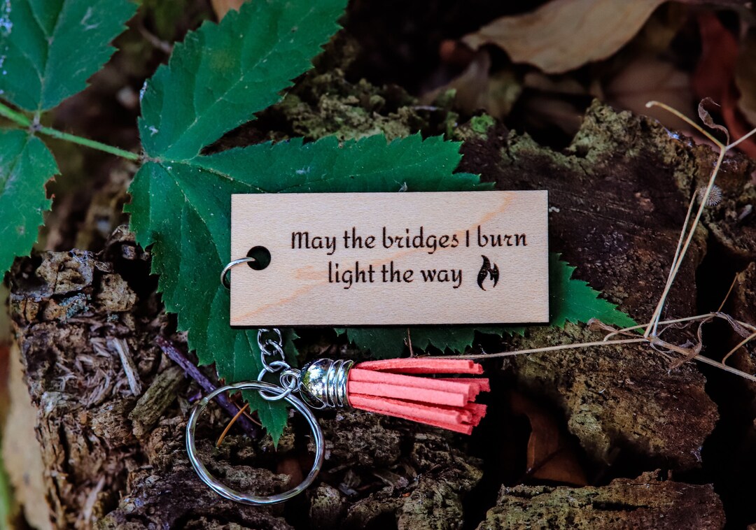 May the Bridges I Burn, Custom Keychain, Funny Keychain , Custom ...