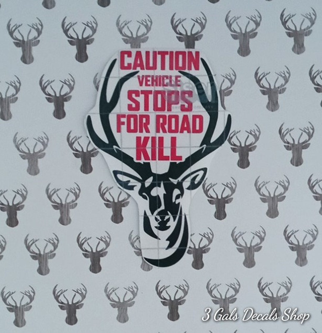 Caution Vehicle Stops for Road Kill Car Decal - Taxidermist Car Decal ...