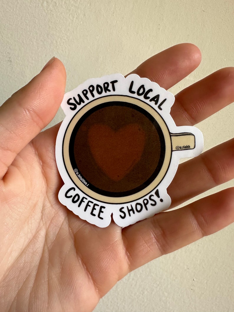 Support Local Coffee Shops Die Cut, Waterproof, Vinyl Decal for Laptop ...