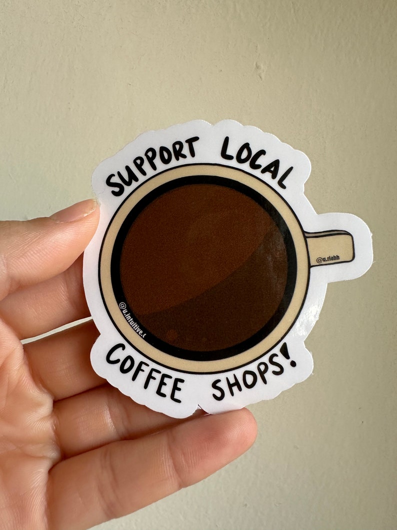 Support Local Coffee Shops Die Cut, Waterproof, Vinyl Decal for Laptop ...