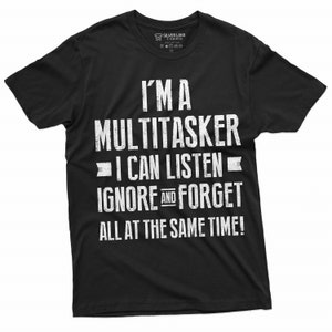Funny I Can Listen Ignore and Forget Shirt Multitasker Shirt Funny ...