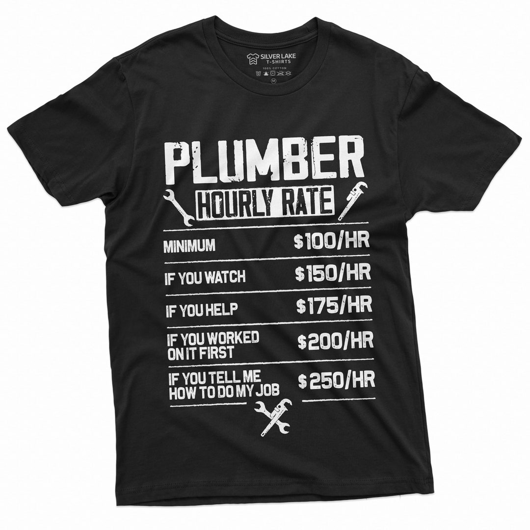 Funny Plumber Hourly Rate Tee Shirt, Plumber Gift, Gifts for Plumbers ...