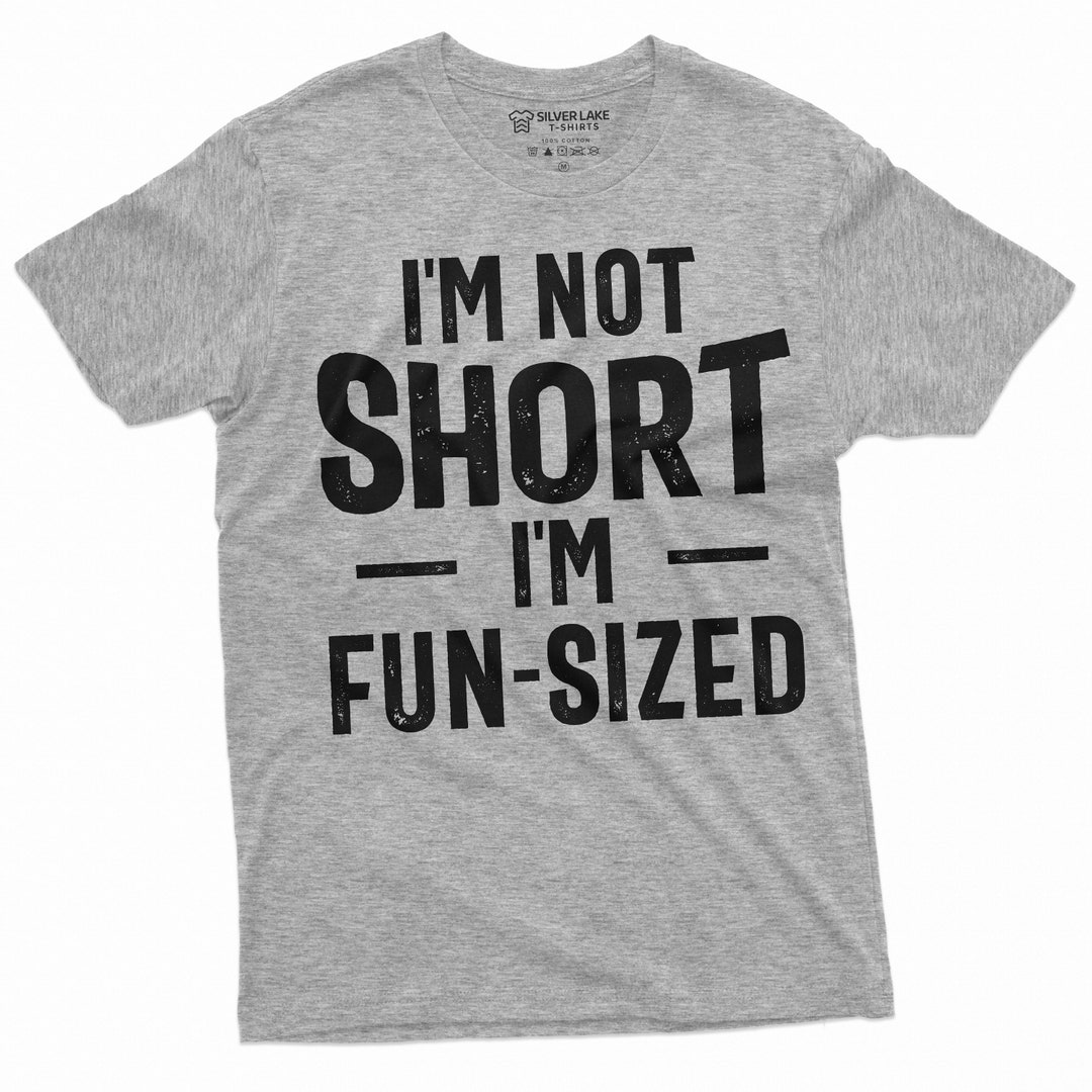 I'm Not Short I'm Fun Sized T-shirt Short Person Gift Funny Sarcastic ...