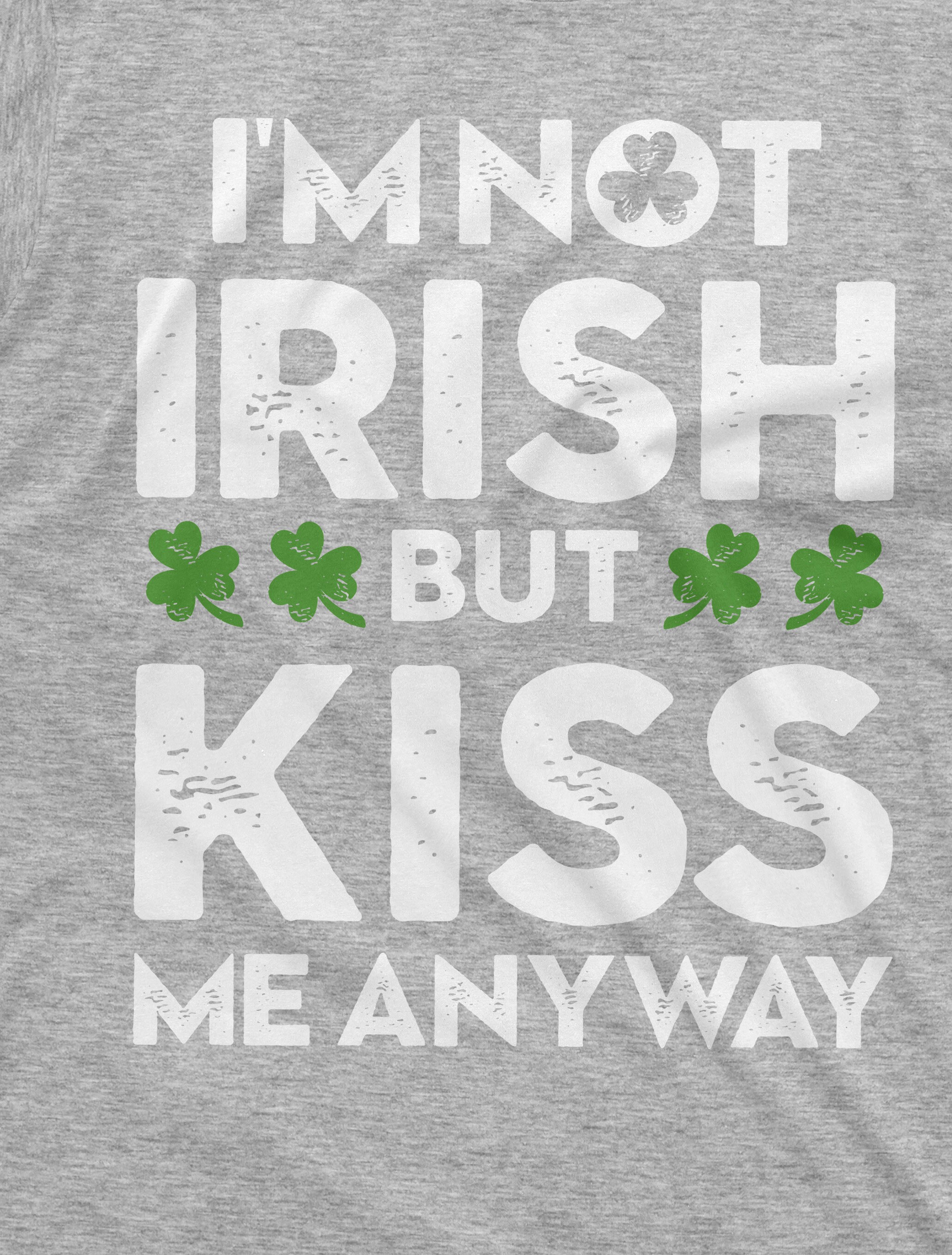 I'm Not Irish but Kiss Me Anyway Shirt Funny Non Irish T-shirt St ...