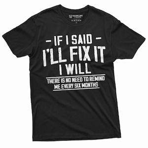 If I Said I'll Fix It Shirt Men's Funny T Shirt Handyman Gift Tee ...