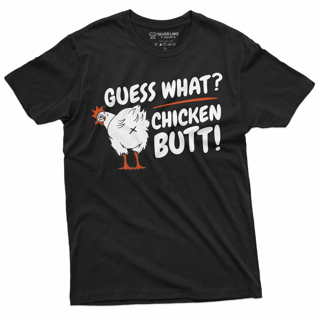 Funny Sarcastic Shirt Guess What Chicken Butt Tshirt Funny Joke Shirt ...