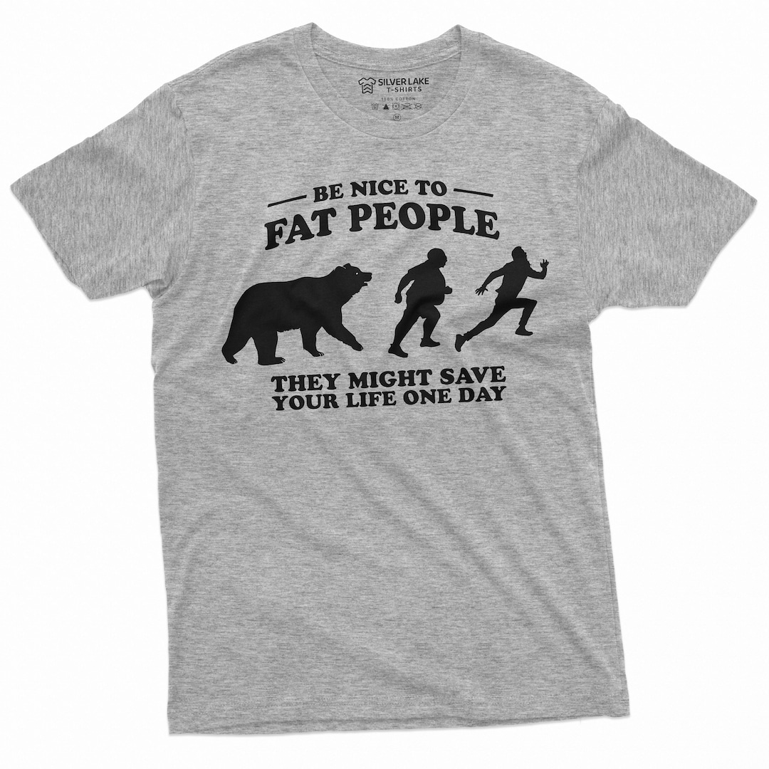 Men's Funny T-shirt Be Nice to Fat People Shirt Humorous Shirts ...