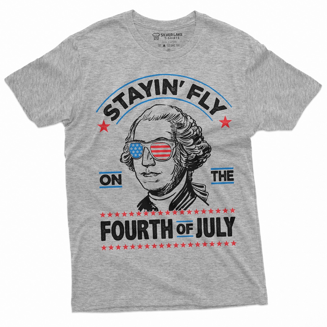 Staying Fly on the Fourth of July Shirt USA George Washington T Shirt ...