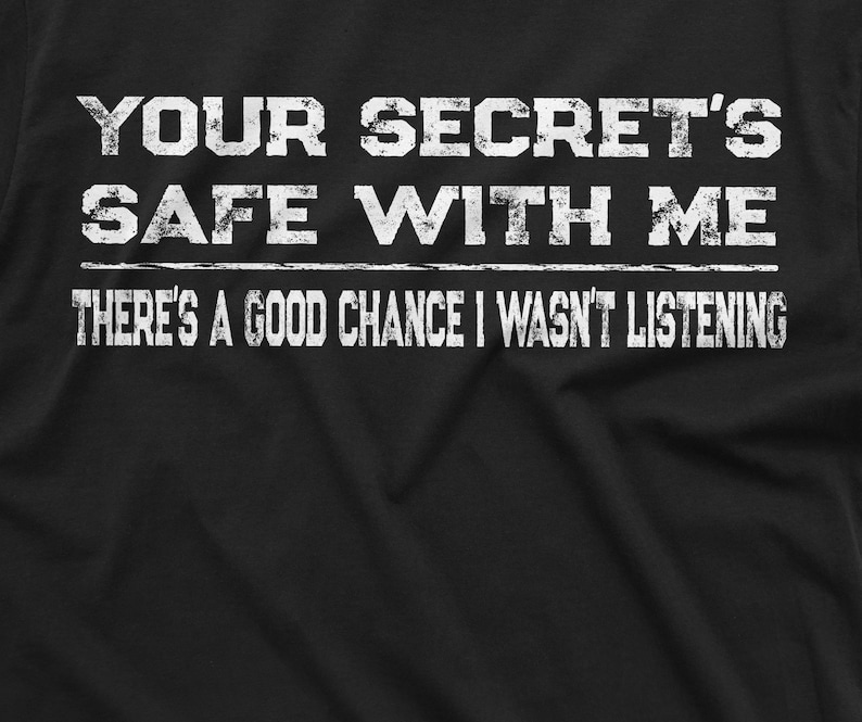 Your Secret is Safe With Me Shirt Funny Sarcastic T-shirt Funny Gifts ...