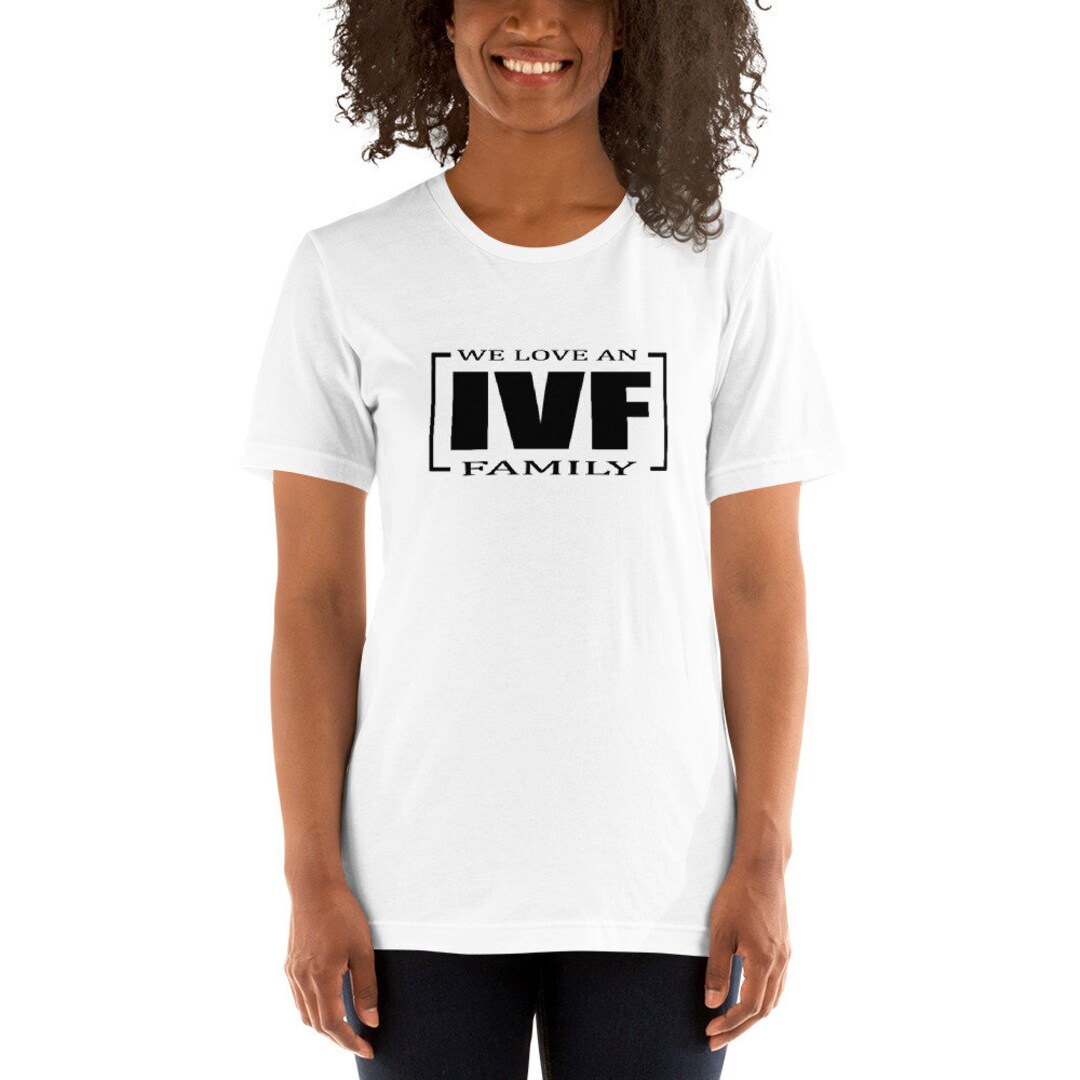 IVF Support, We Love an IVF Family, IVF Support Shirt, Infertility ...