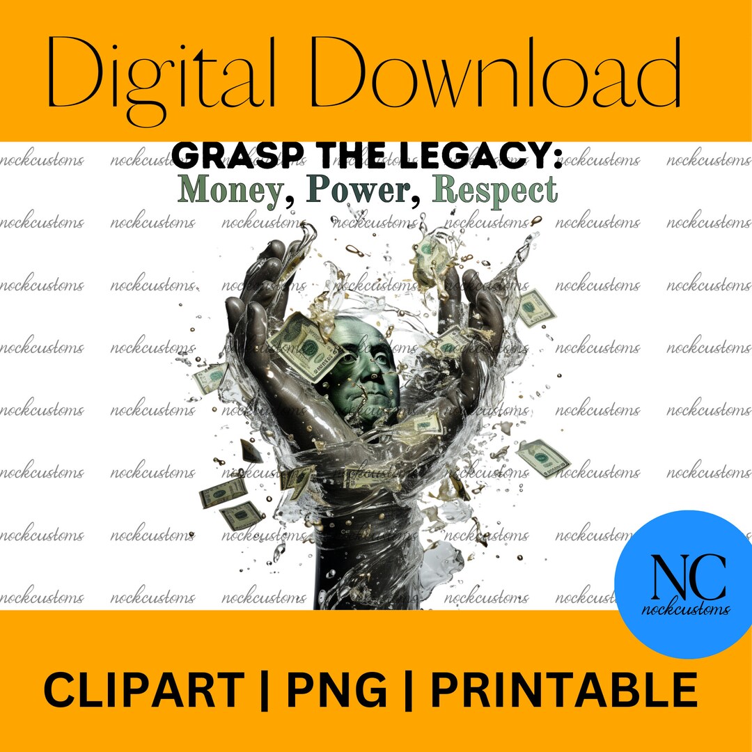 Grasp the Legacy PNG, Money, Power, Respect Png, Hip Hop Png, DTF Png, Sublimation Png - Etsy