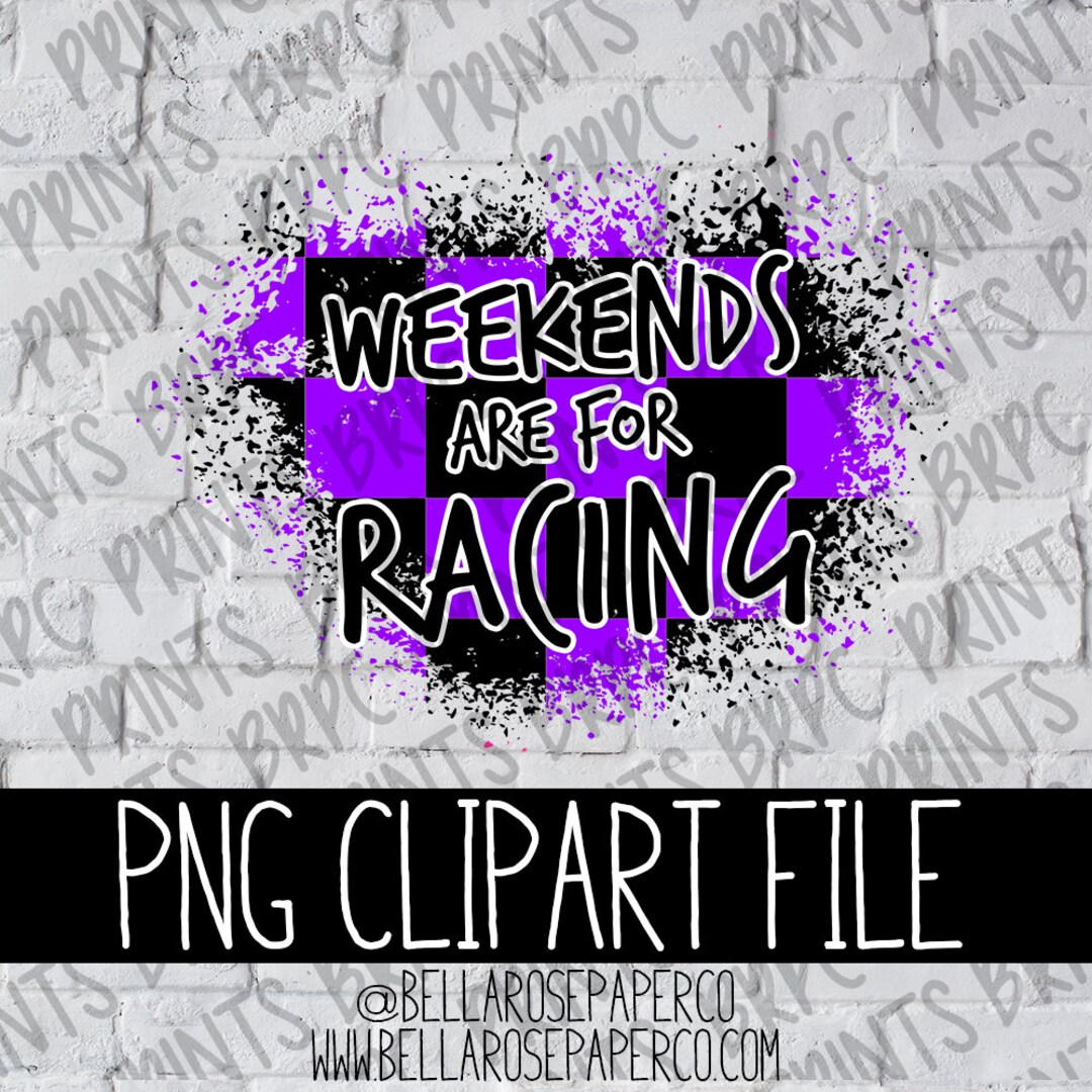 Weekends Are for Racing PNG Clipart, Digital Design for Sublimation ...