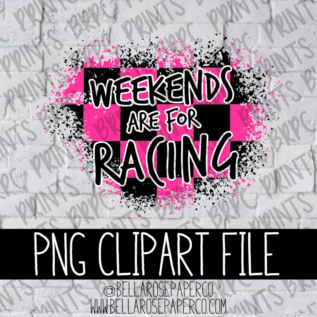 Weekends Are for Racing PNG Clipart, Digital Design for Sublimation ...