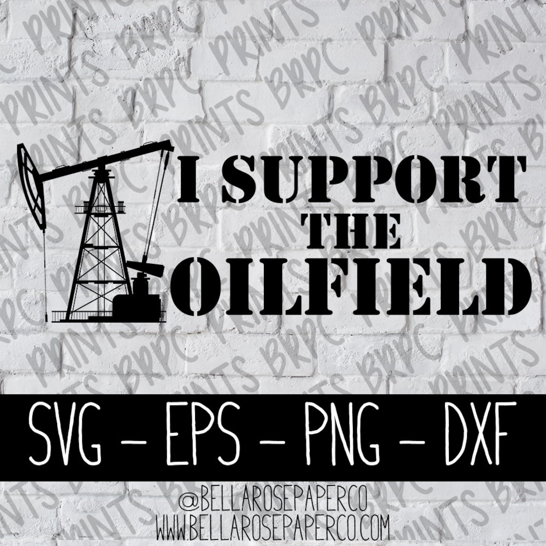 I Support the Oilfield SVG, Svg Eps Dxf Png, SVG Bundle, for Silhouette ...