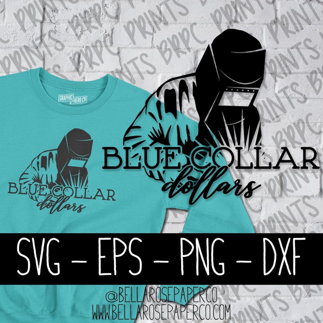 Blue Collar Dollars Welder SVG, Svg Eps Dxf Png, SVG Bundle, for ...