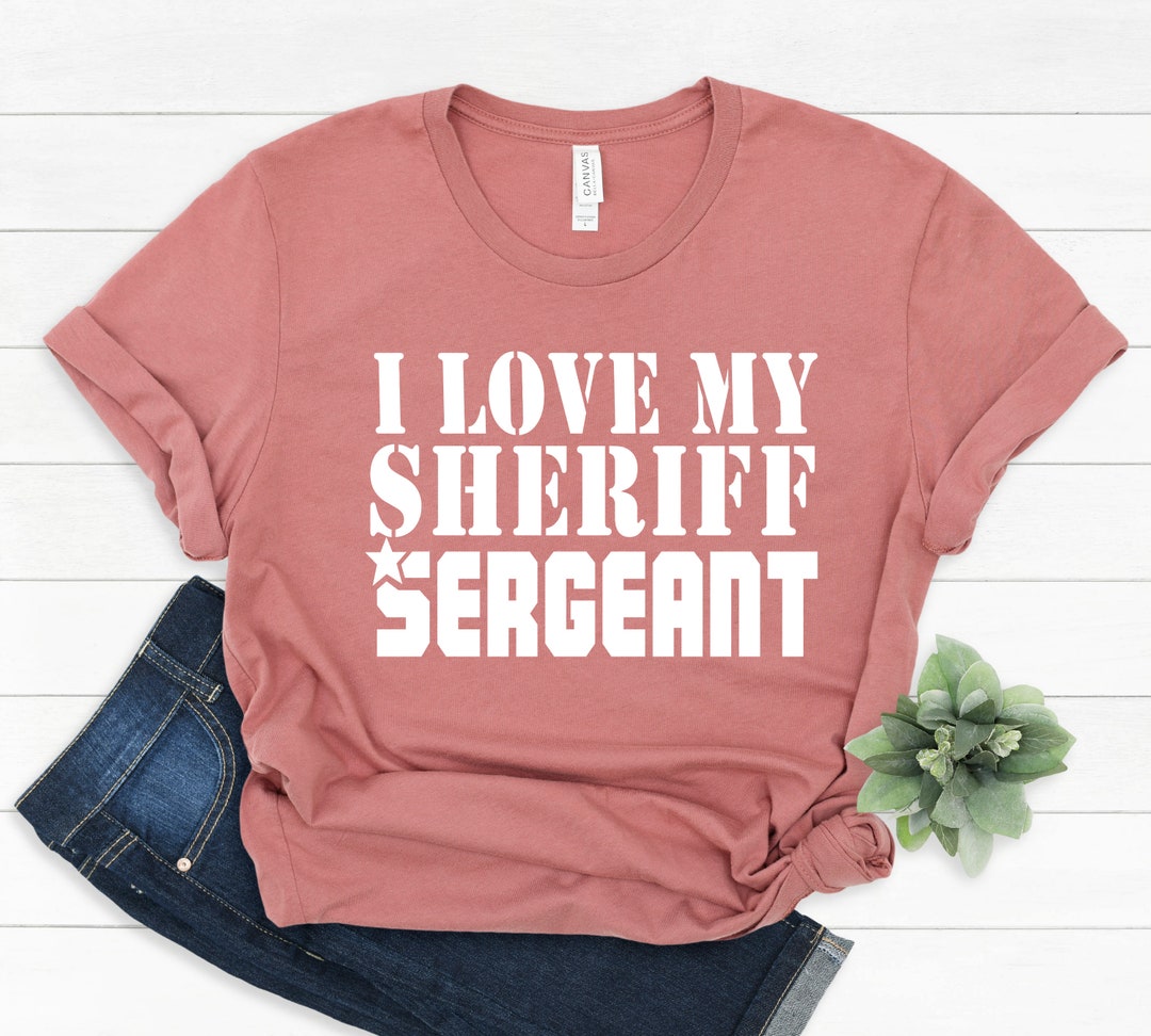 I Love My Sheriff Sergeant Shirt: Thin Blue Line Law Enforcement Gift ...