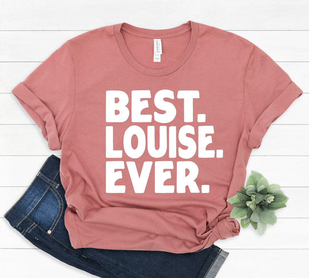 Louise Gift, Best Louise T-shirt, Gift for Louise, Funny Louise Gift ...