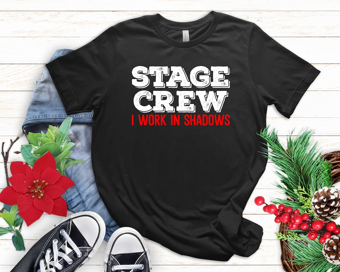 Stage Crew T-shirt: Funny Theatre Lover Gift - Etsy