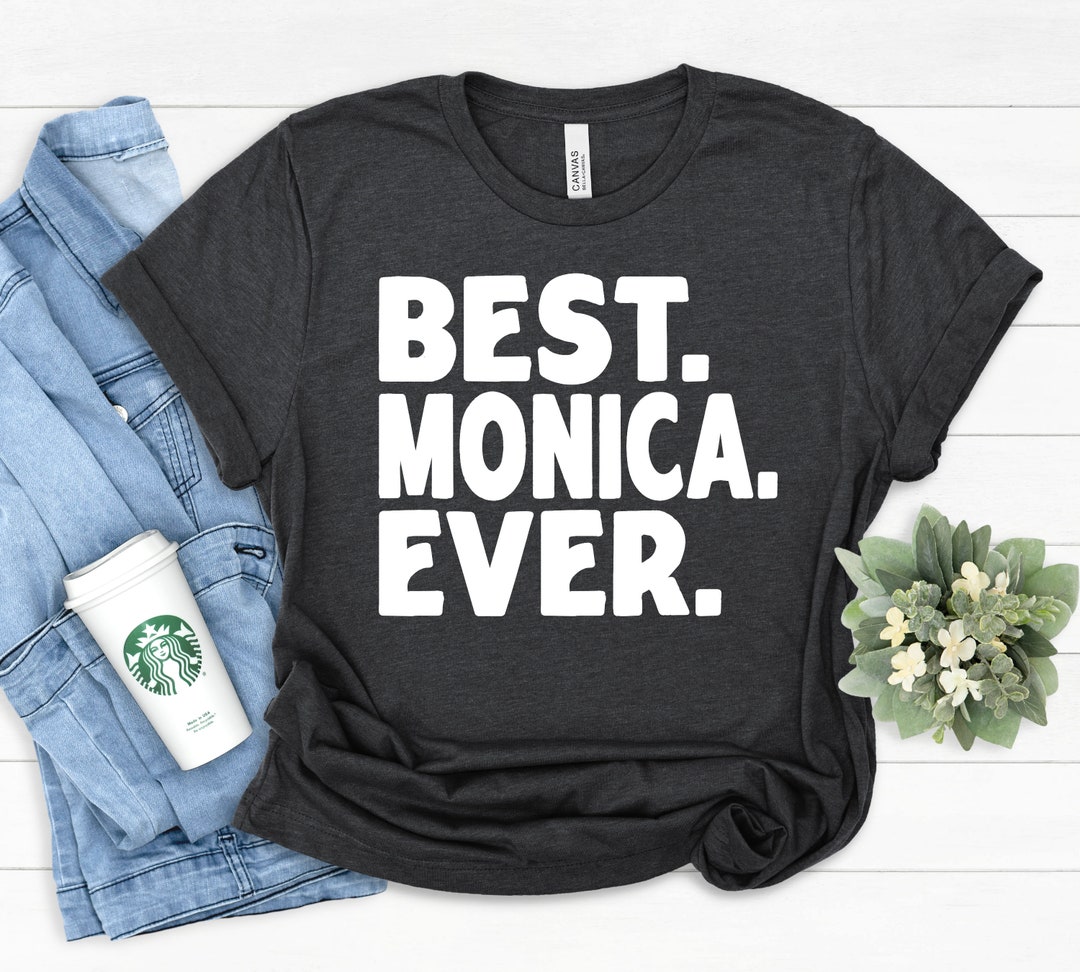 Monica Gift, Best Monica T-shirt, Gift for Monica, Funny Monica Gift ...