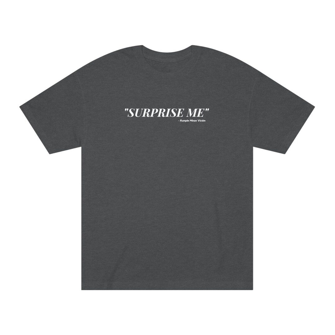 Surprise ME Rumple Victim Unisex Tee, Drinking T Shirt for Rumple Minze ...